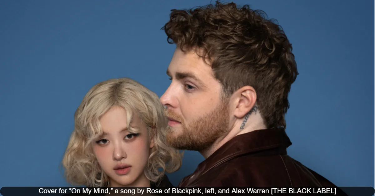 BLACKPINK's Rosé And Alex Warren Release Emotional Duet MV "On My Mind"